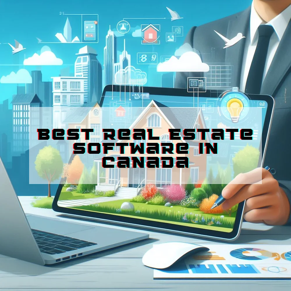 Top 5 Real Estate Software in Canada: Elevate Your Property Business
