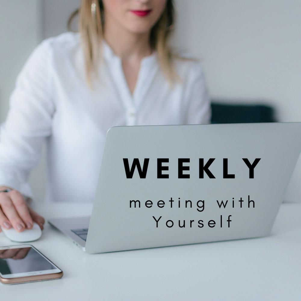 Weekly meeting with Yourself