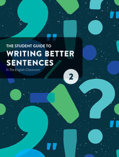 The Student Guide To Writing Better Sentences In The English Classroom ...