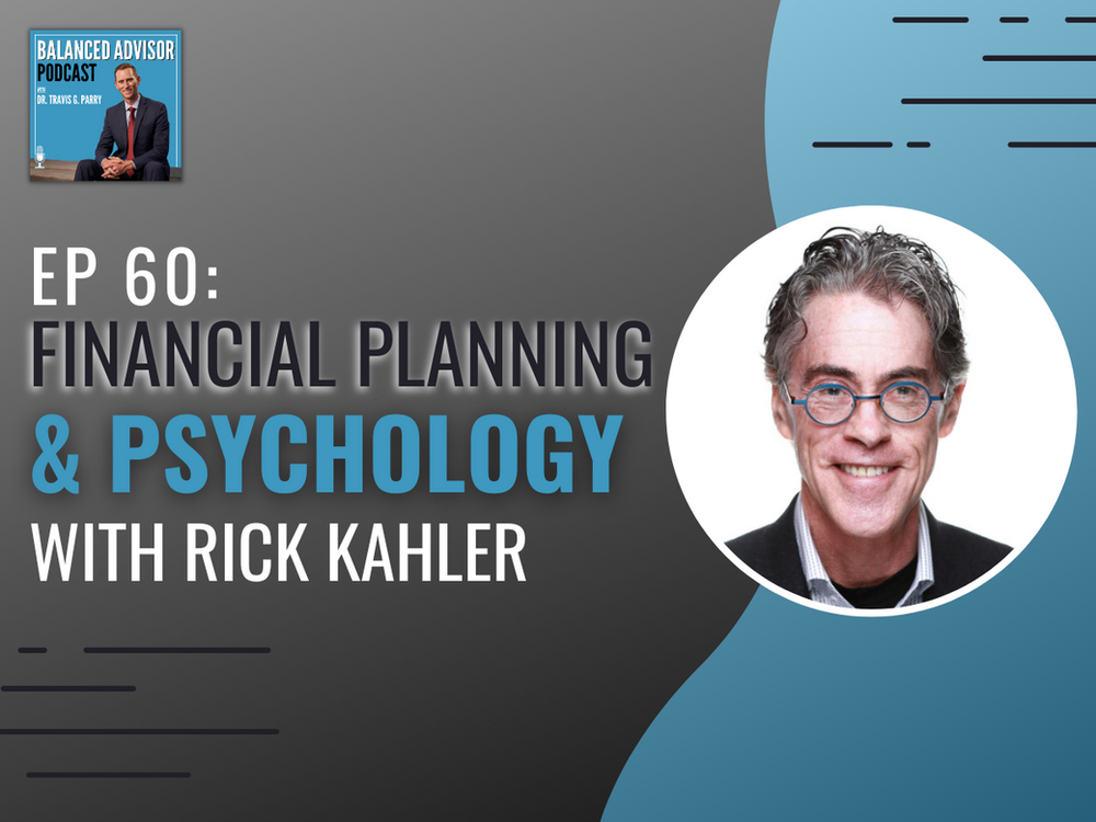 Ep 60: Financial Planning and Psychology with Rick Kahler