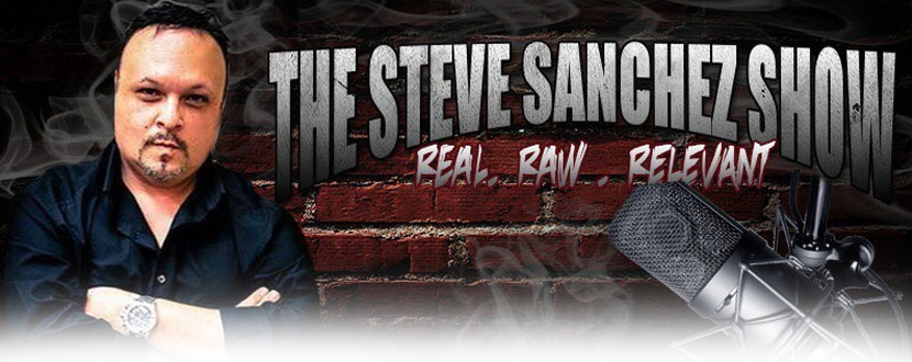 The Steve Sanchez Show | Real Raw Relevant Talk Radio