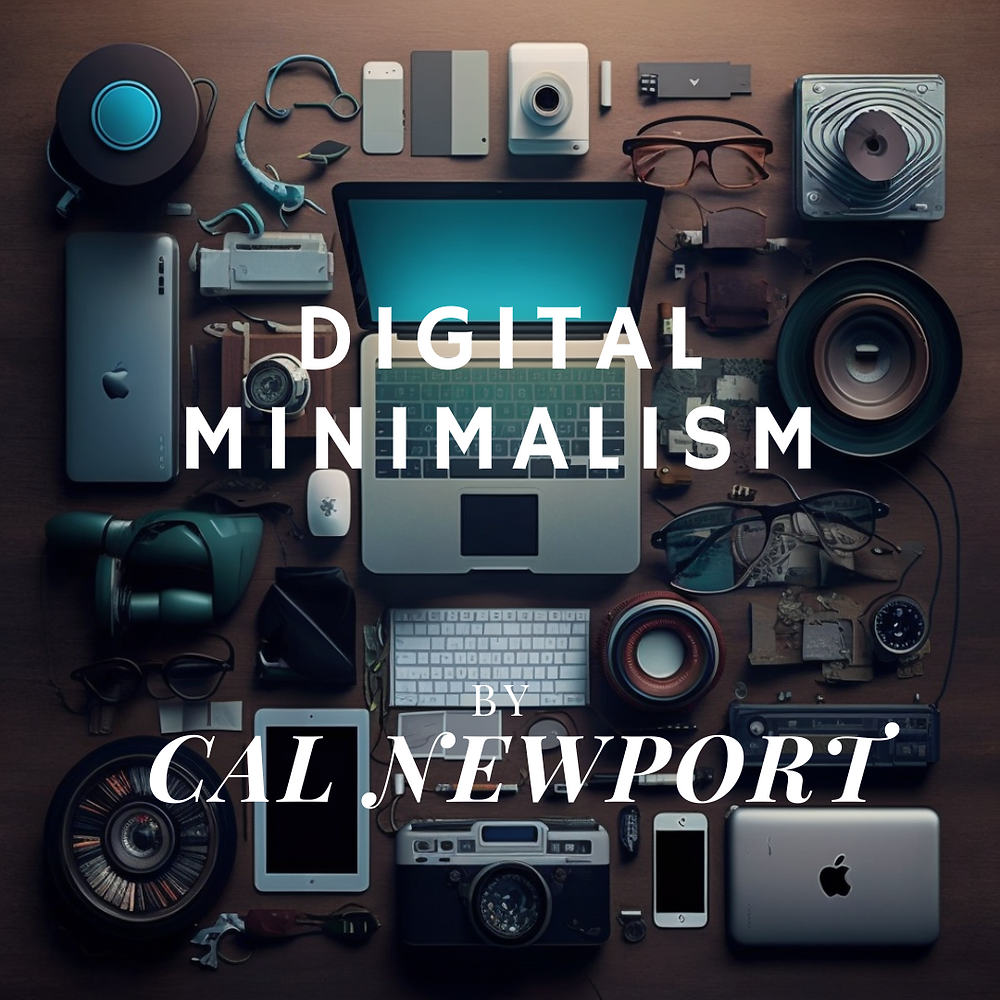THE BENEFITS OF READING "DIGITAL MINIMALISM" BY CAL NEWPORT