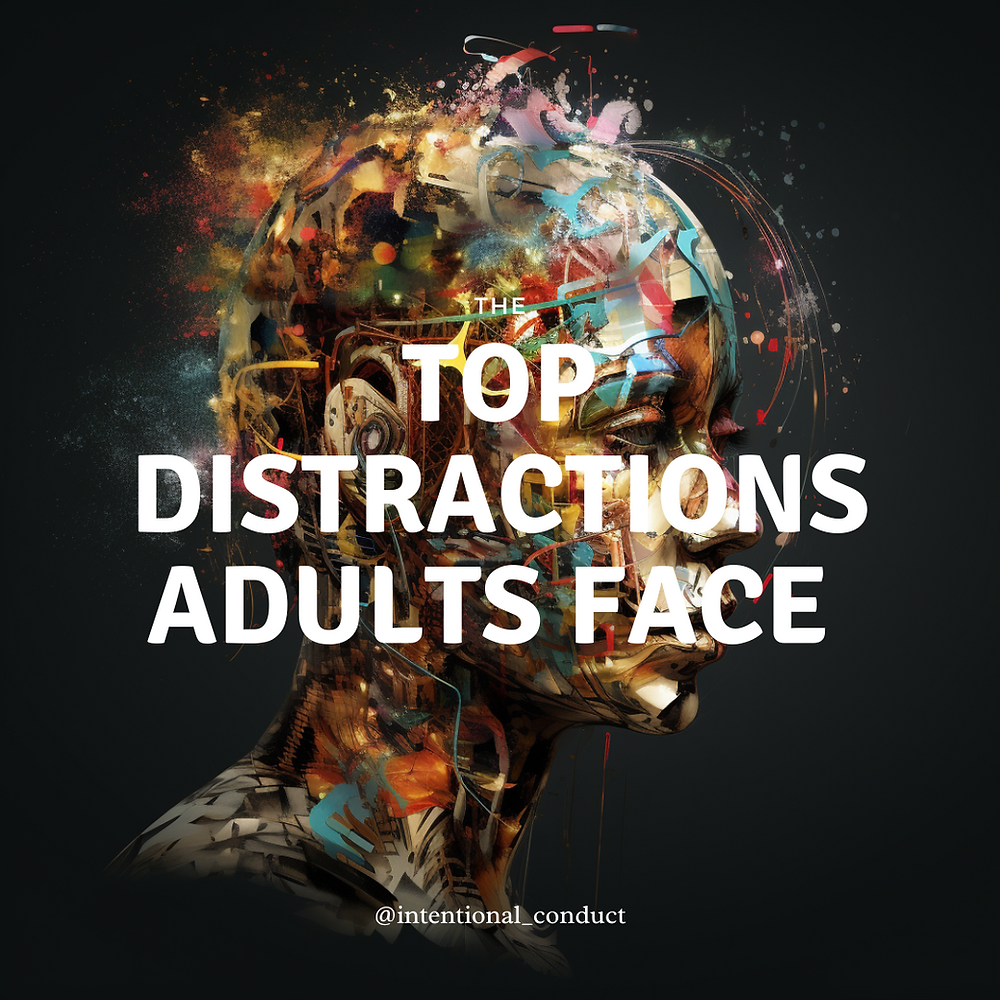 THE TOP DISTRACTIONS ADULTS FACE
