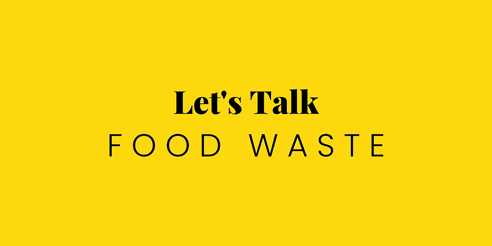 Let's Talk FOOD WASTE