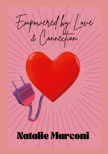 Empowered By Love & Connection | Natalie Marconi