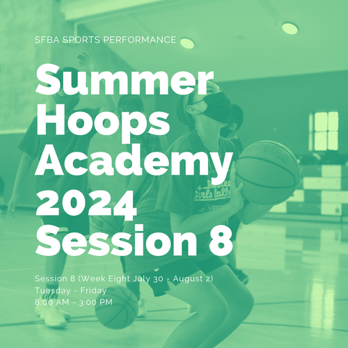 Summer Hoops Academy Camp 2024 Session 8 (Week Eight) July 30 - August ...
