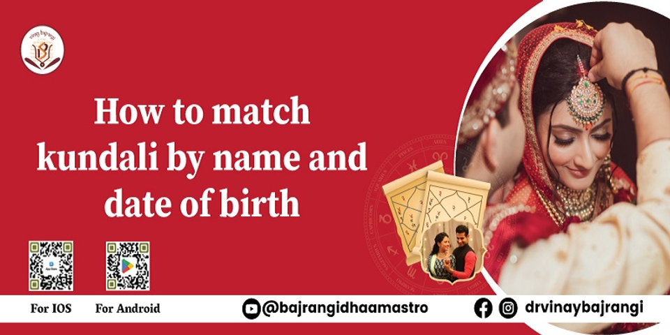 How to Match Kundali by Name and Date of Birth