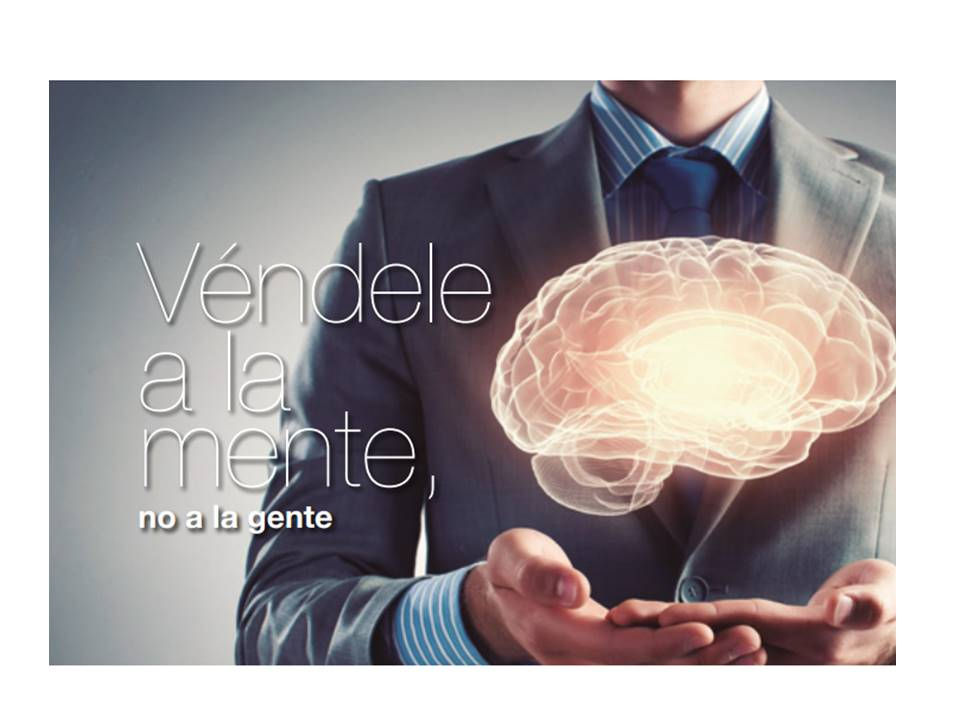 VÉNDELE A LA MENTE, NO A LA GENTE