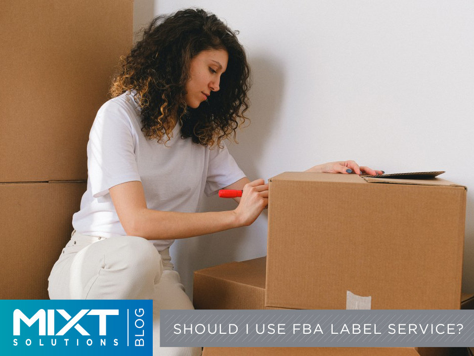 Should I Use FBA Label Service? Updated as of August 2021