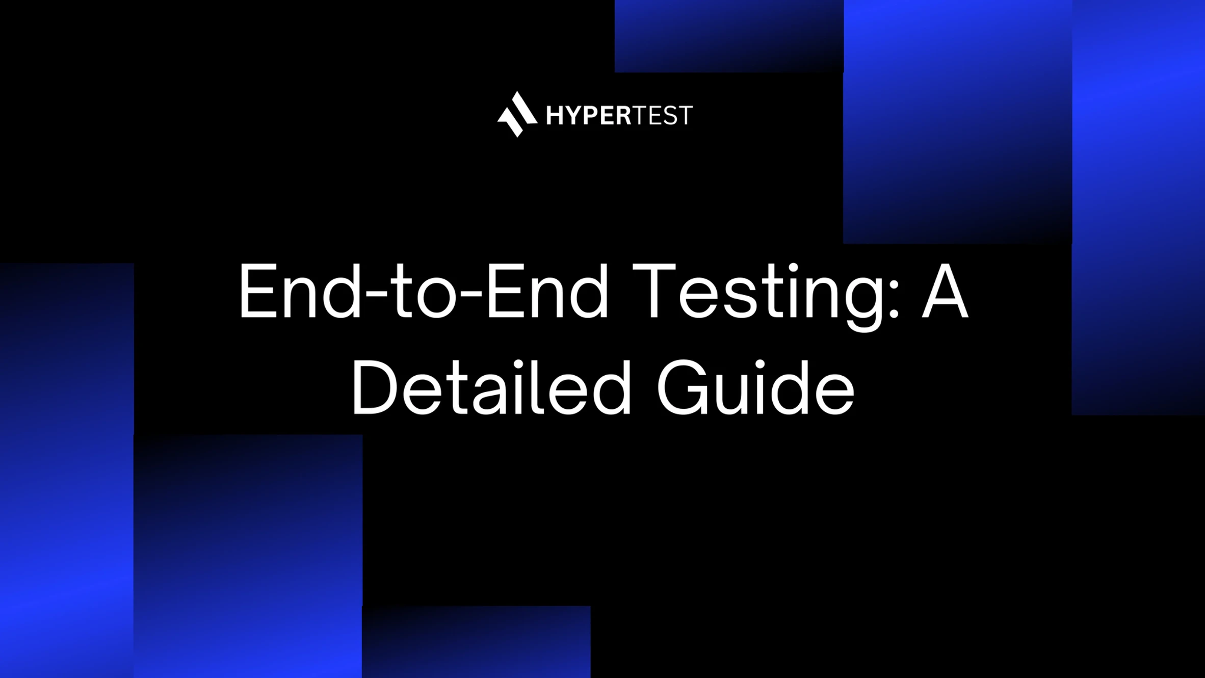 Why End-to-End Testing: Key Benefits and Implementation Strategies