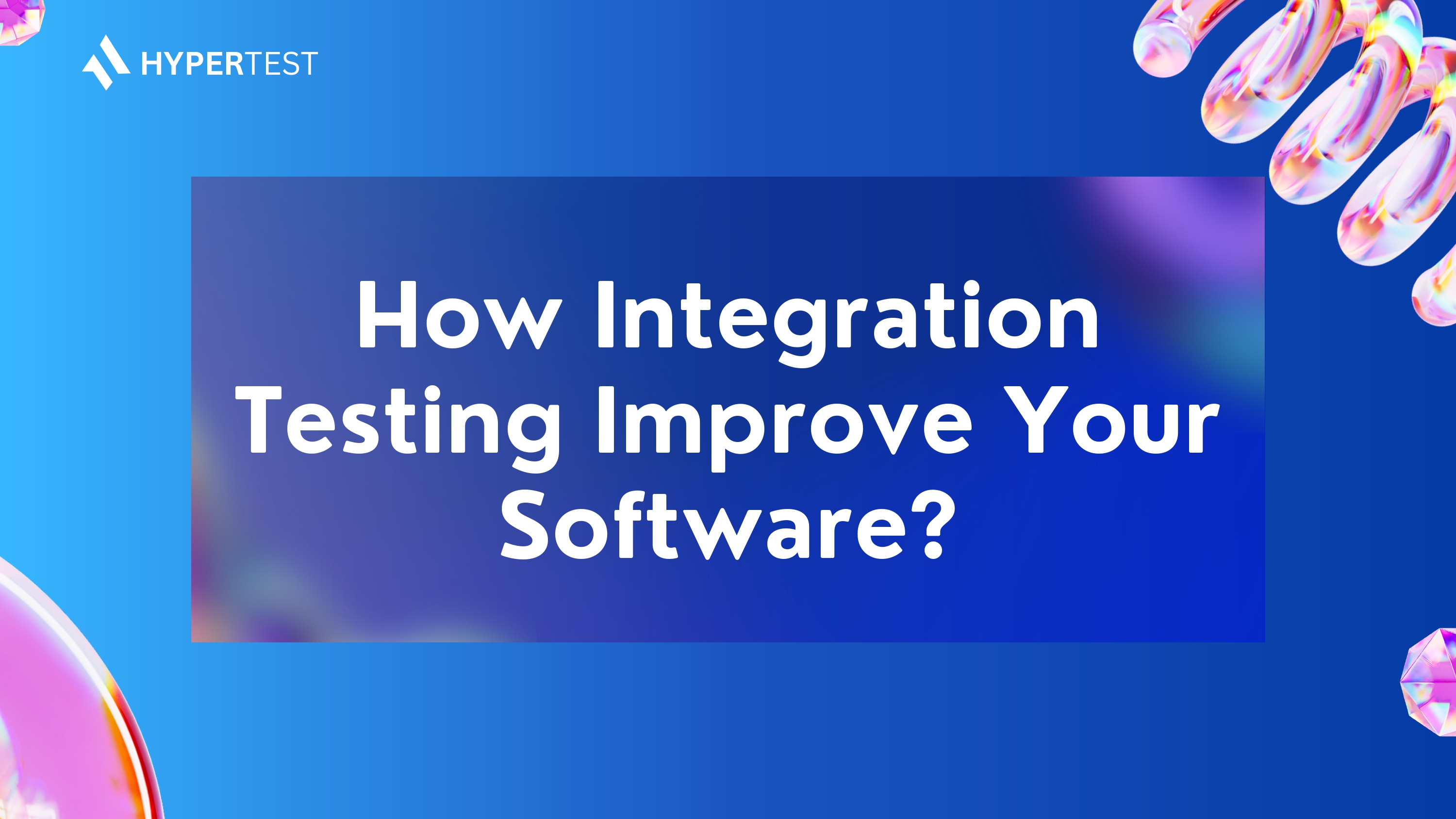 How Integration Testing Improve Your Software?