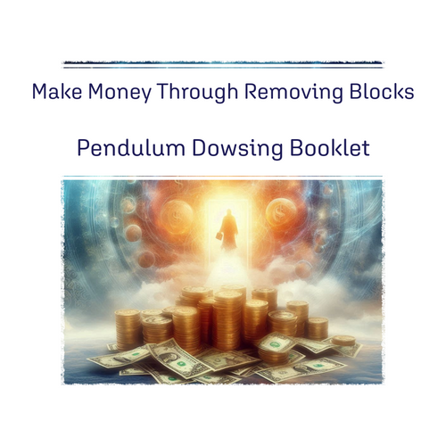 Make Money Through Removing Blocks Booklet - Pendulum Chart Dowsing