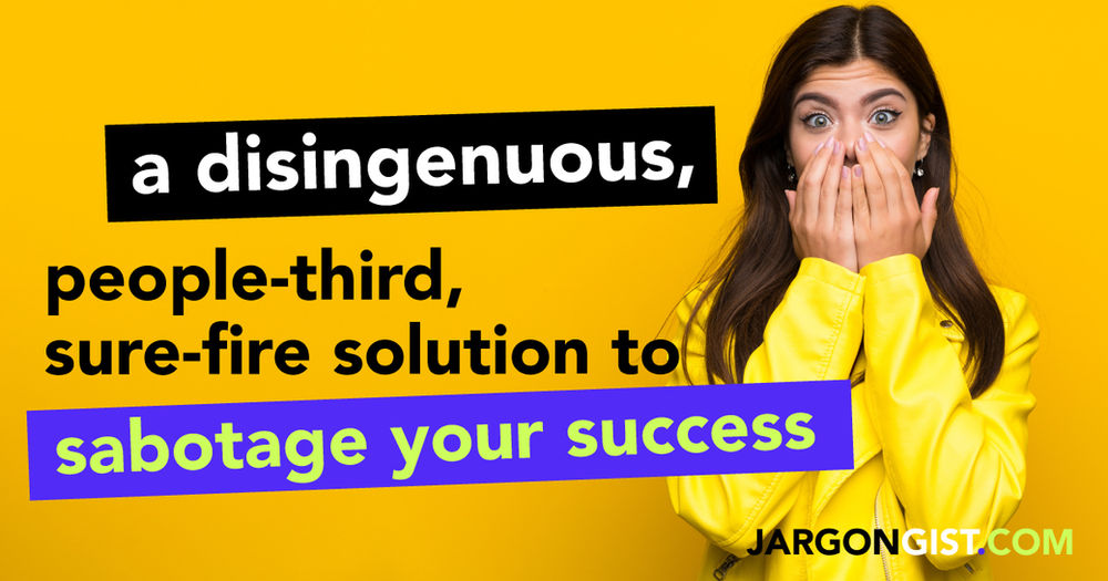 A disingenuous, people-third solution sure to sabotage your success
