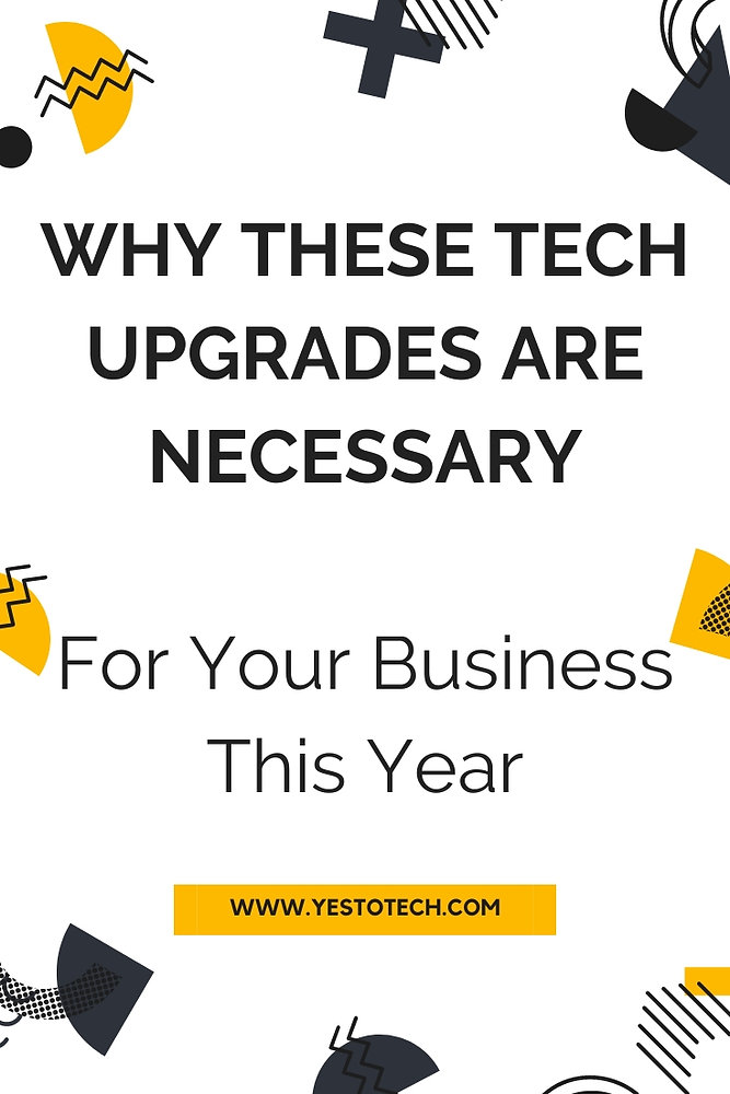 Why These Tech Upgrades Are Necessary For Your Business This Year