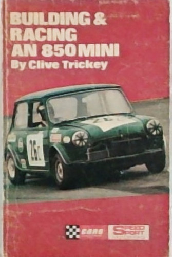 Building & Racing an 850 MINI by Clive Trickey | Mini World Australia
