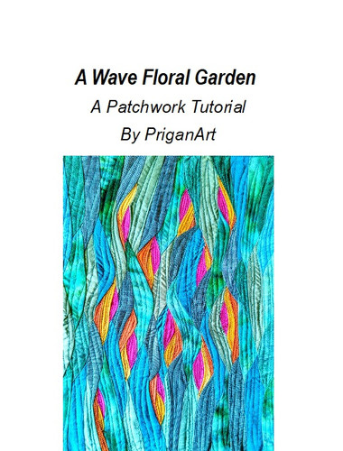 A Wave Floral Garden, Patchwork Tutorial, PDF Tutorial, Instant Download | priganart