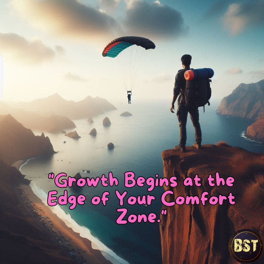 Stepping Beyond Comfort: "Growth Begins at the Edge of Your Comfort Zone."