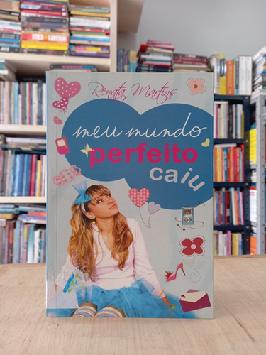 Meu mundo perfeito caiu - Renata Martins | Bello Sebo