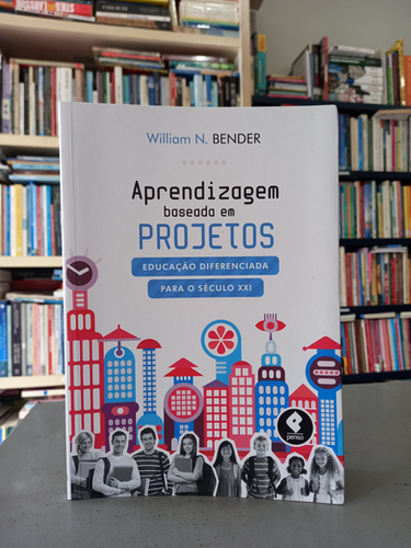 Aprendizagem baseada em projetos - William N. Bender | Bello Sebo