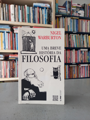 Uma Breve História da Filosofia - Nigel Warburton | Bello Sebo