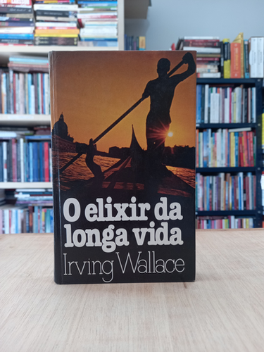 O Elixir da Longa Vida - Irving Wallace | Bello Sebo