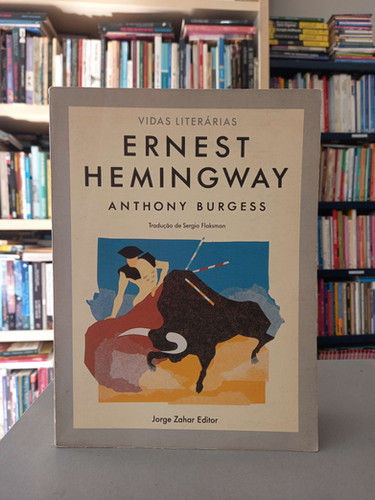 Vidas Literárias: Ernest Hemingway - Anthony Burgess | Bello Sebo