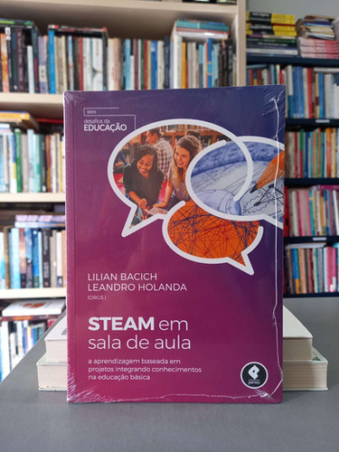 Steam em Sala de Aula - Lilian Bacich | Bello Sebo