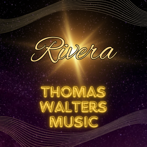 Rivera - Thomas Walters Music | Thomas Walters Music