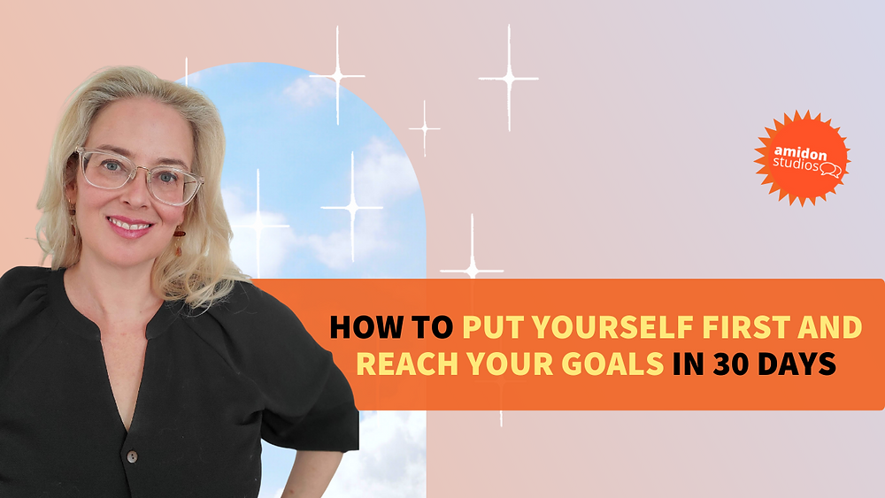 How to put yourself first and reach your goals in 30 days