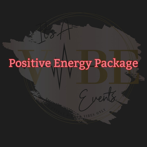 Positive Energy Package | It's A Vibe Events