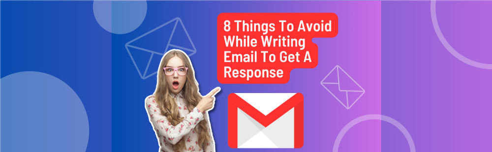 8 Things To Avoid While Writing Email To Get A Response