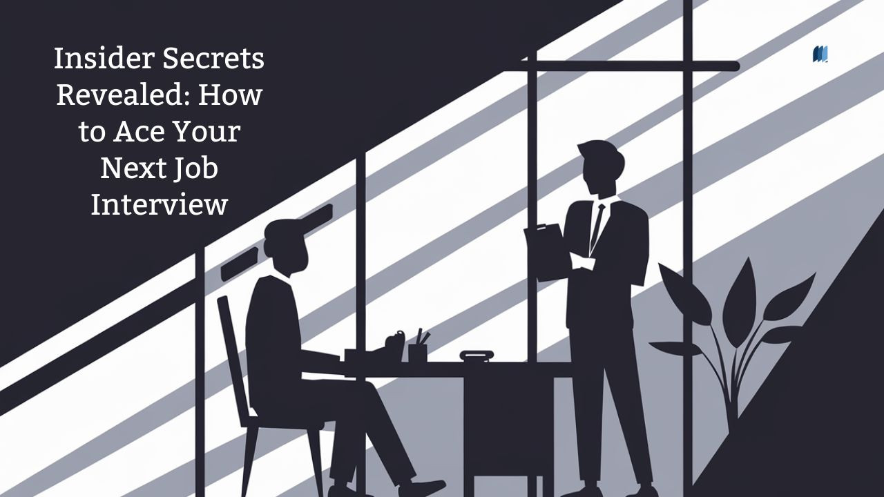 Insider Secrets Revealed: How to Ace Your Next Job Interview and ...