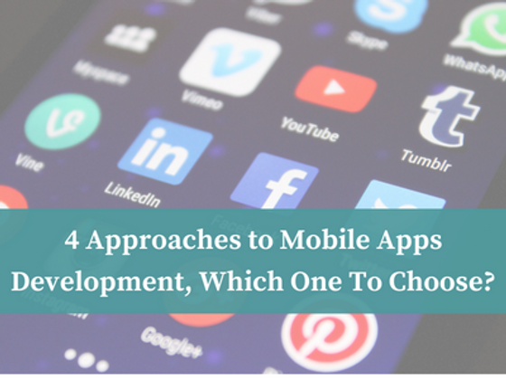 4 Approaches to Mobile Apps Development, Which One To Choose?