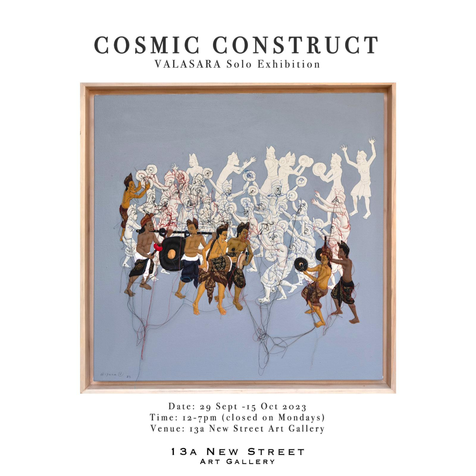 Cosmic Construct ” Solo Exhibition By VALASARA | 13A New Street