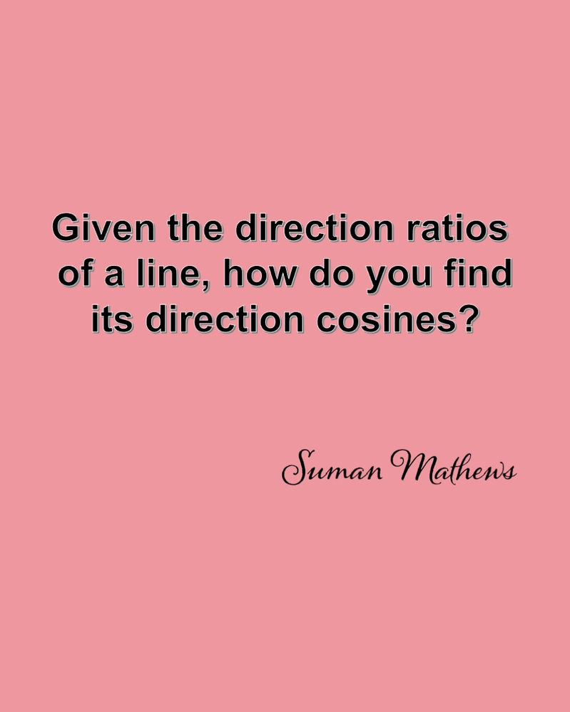 Relation between direction ratios and direction cosines of a line