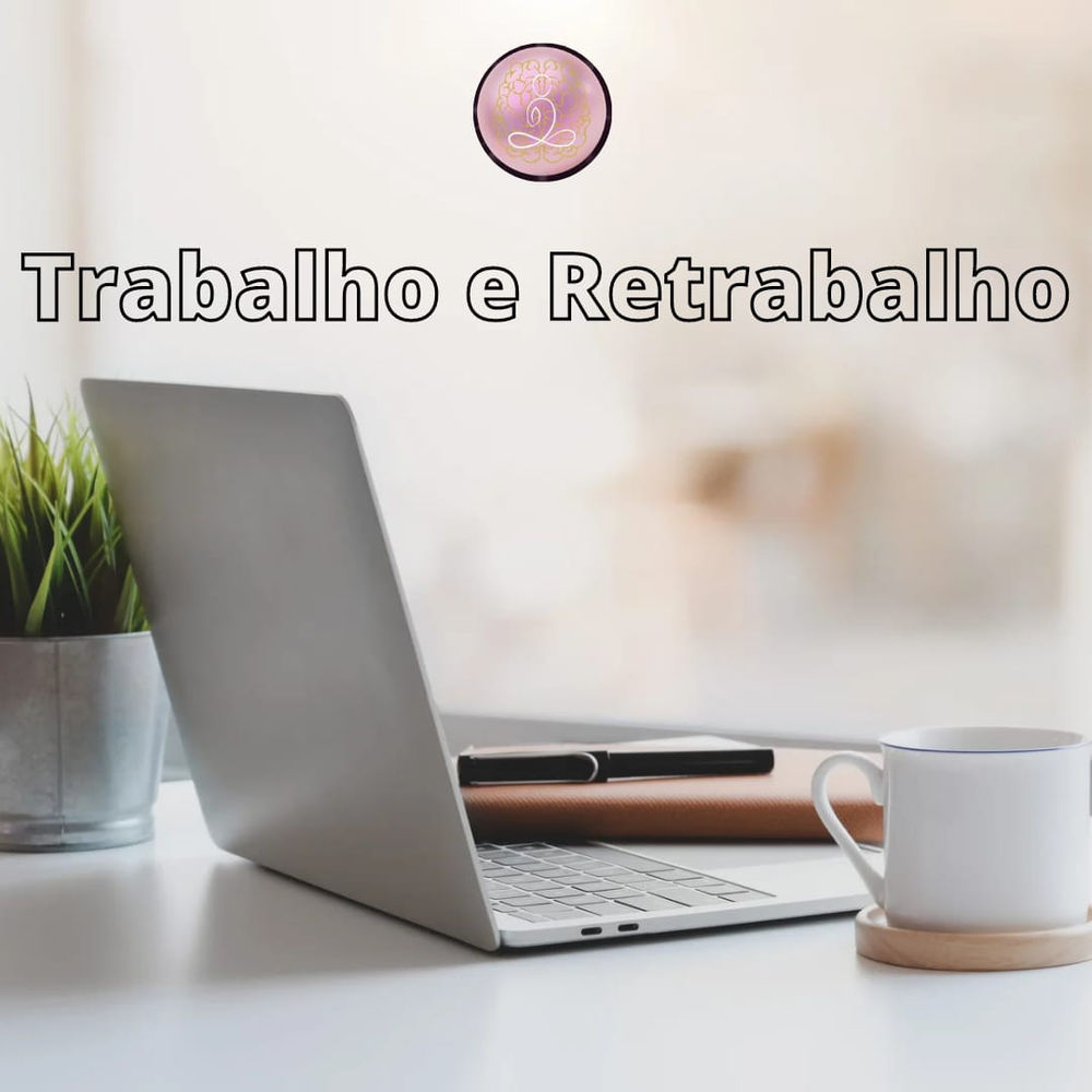 TRABALHO E RETRABALHO