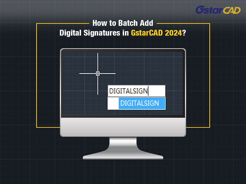How to Batch Add Digital Signatures in GstarCAD 2024?