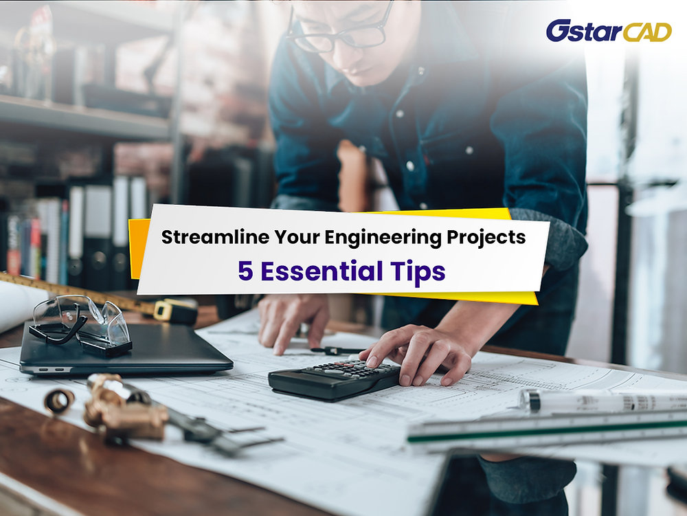 5 Essential Tips to Streamline Your Engineering Projects