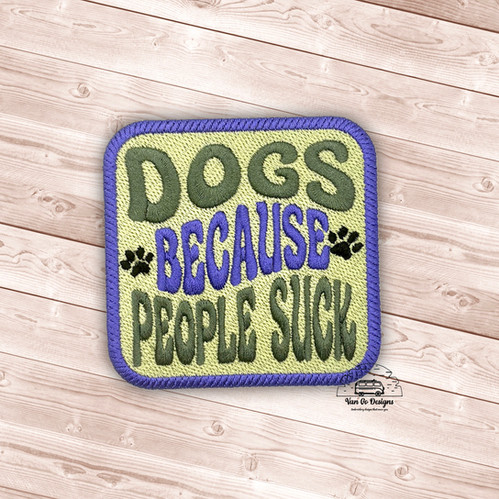 Dogs Because Patch- DIGITAL DOWNLOAD | Van Go Designs