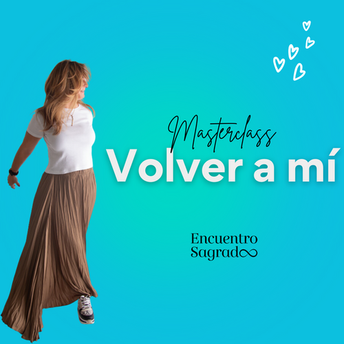 Masterclass Volver a mí | Encuentro Sagrado
