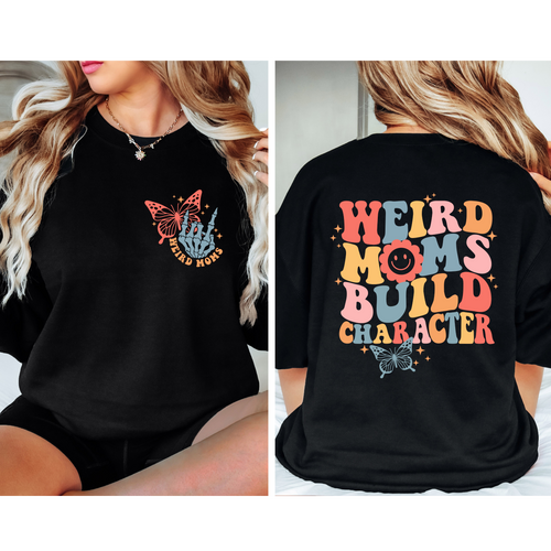 Weird moms build character | C's Creations