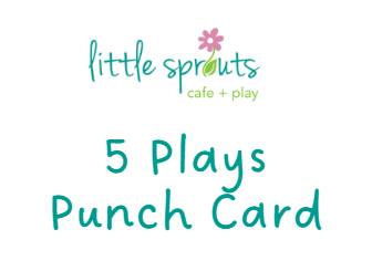 5 Plays Punch Card | Little Sprouts Cafe + Play
