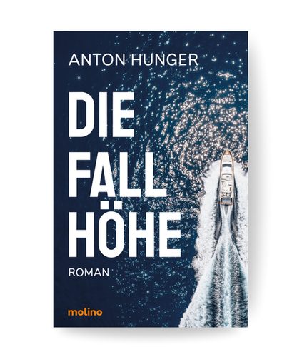 Anton Hunger | Die Fallhöhe | Molino Verlag
