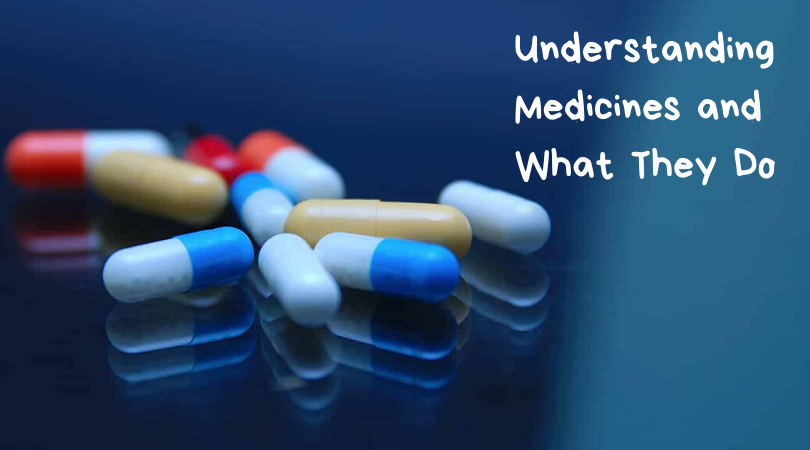 Understanding Medicines and What They Do