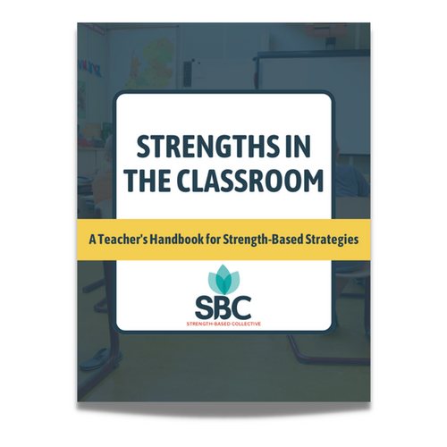 Strengths in the Classroom: A Teacher's Handbook for Strength-Based Strategies | StrengthBasedColl