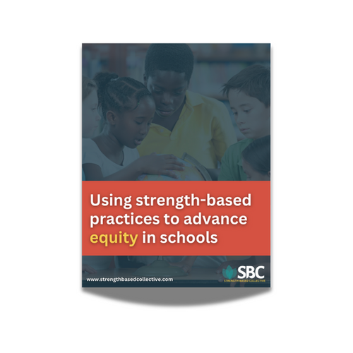 Using Strength-Based Practices to Advance Equity in Schools | StrengthBasedColl