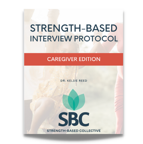 Strength-Based Interview Protocol for Caregivers/Parents | StrengthBasedColl