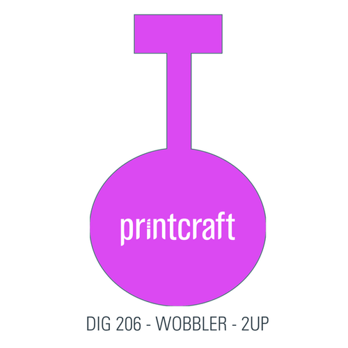 DIG206: Wobbler - 2up | Printcraft