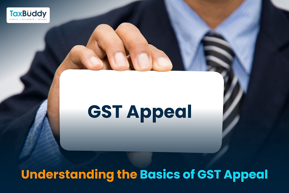 GST Appeal Basics: Key Steps & Requirements Explained