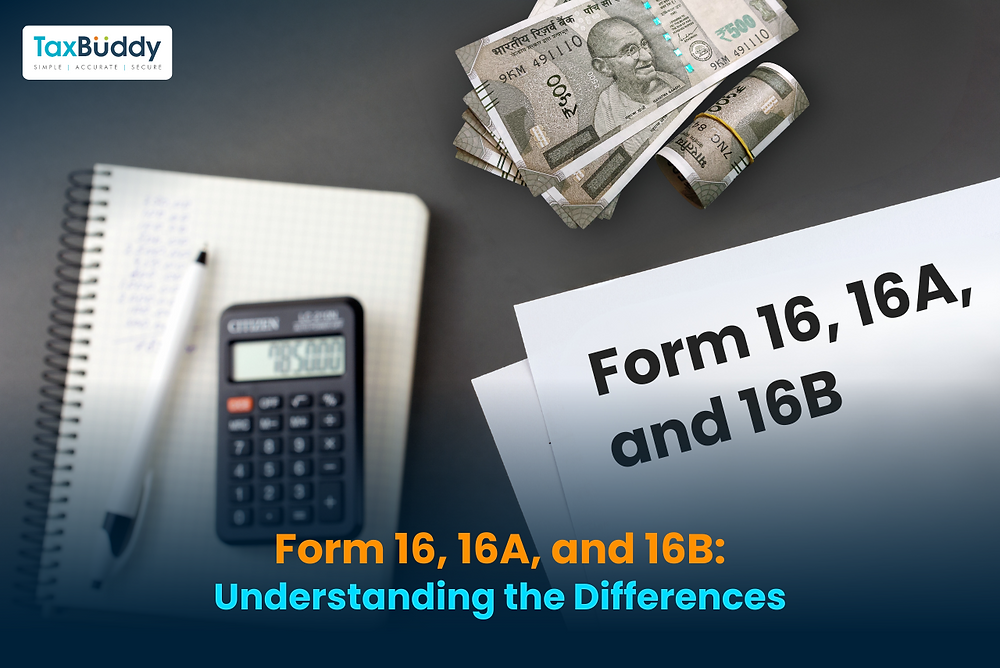 Understanding Form 16, 16A, and 16B: Essential Tax Documents Explained